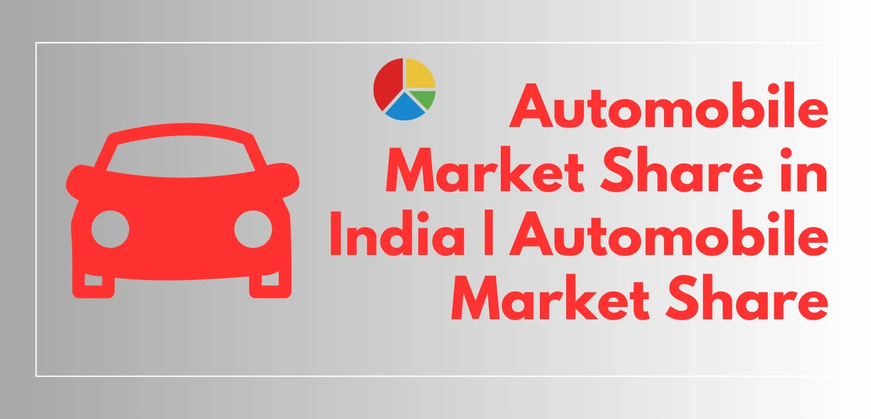Automobile Market Share in India | Automobile Market Share