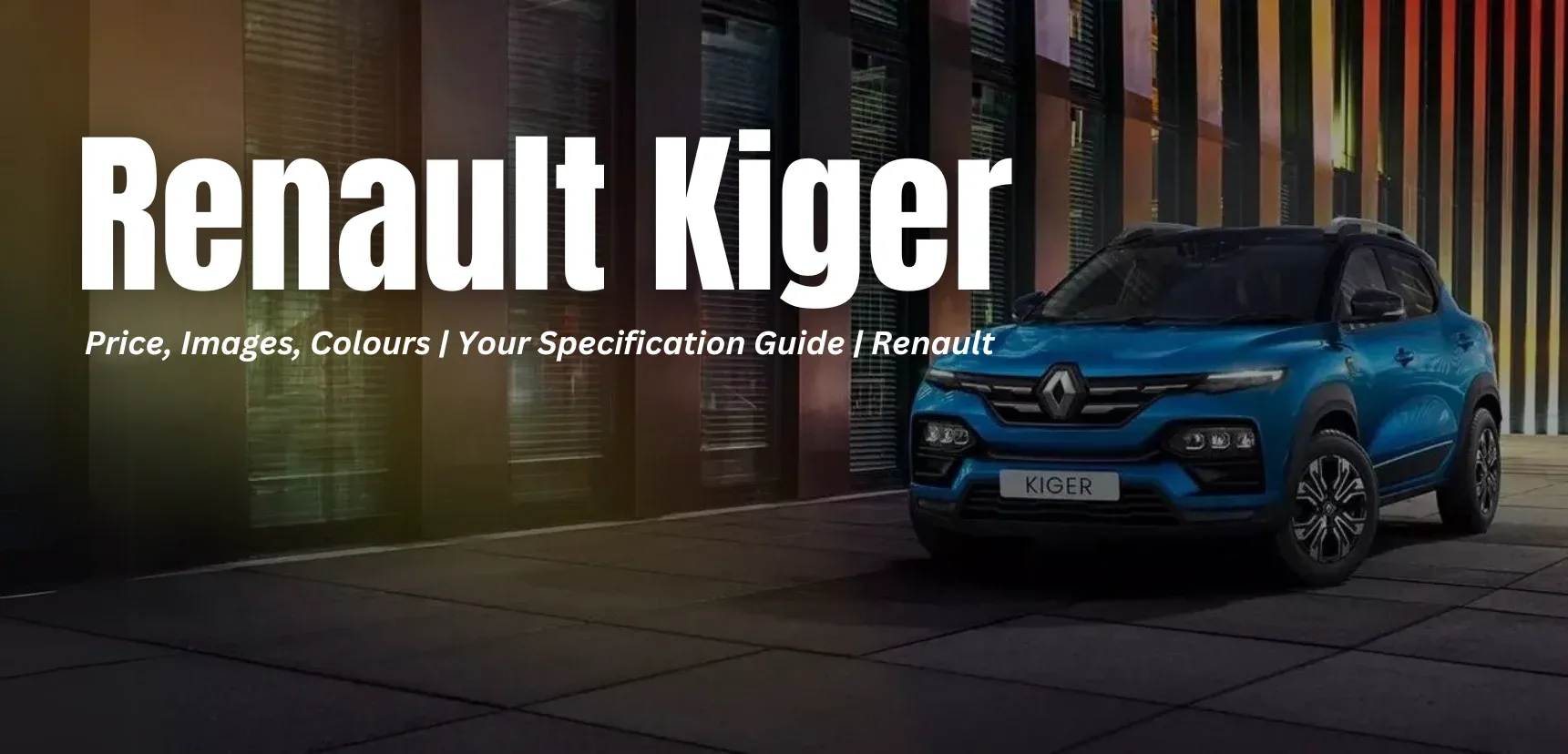 Renault Kiger | Price, Images, Colours | Your Specification