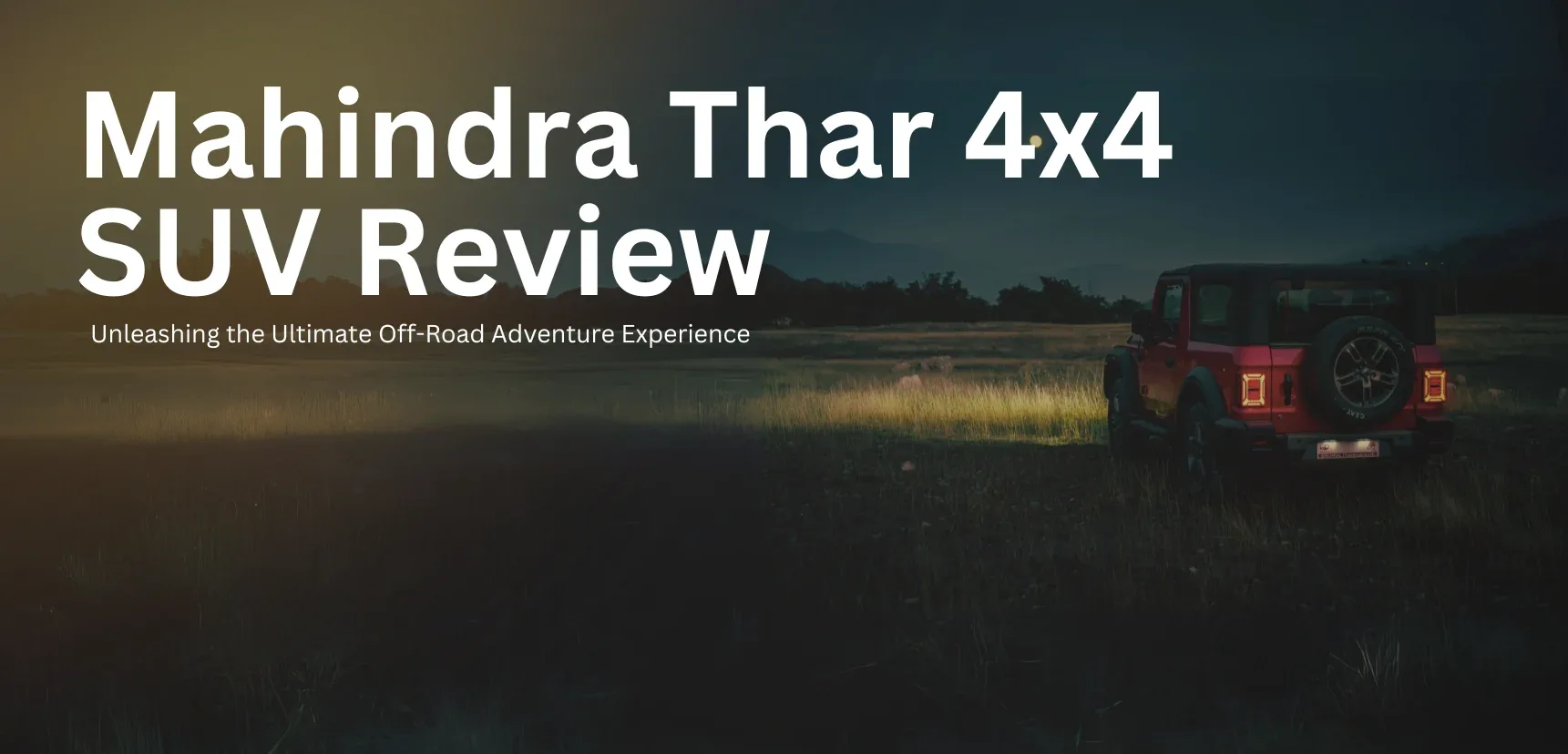 Mahindra Thar 4x4 SUV Review Unleashing the off-Road