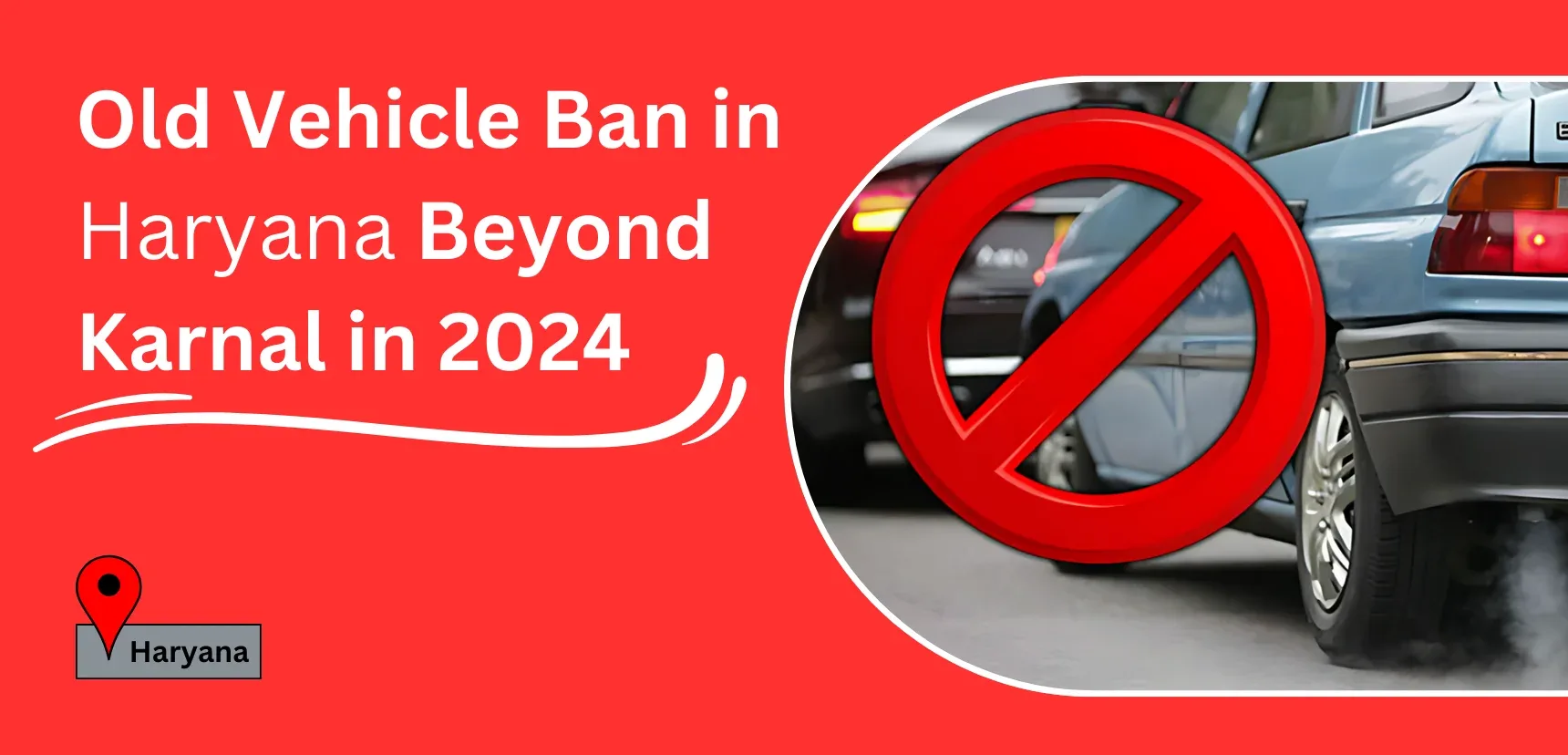 Old Vehicle Ban in Haryana Beyond Karnal in 2024